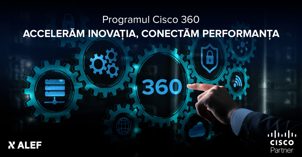 Cisco 360 Partner Program: Parteneriate redefinite pentru succes în ...