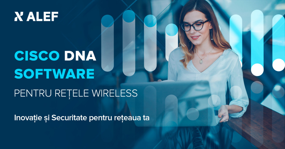 Cisco DNA Software pentru rețele Wireless | ALEF
